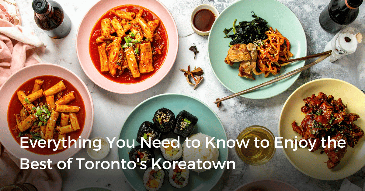 The Ultimate Guide to Koreatown in Toronto