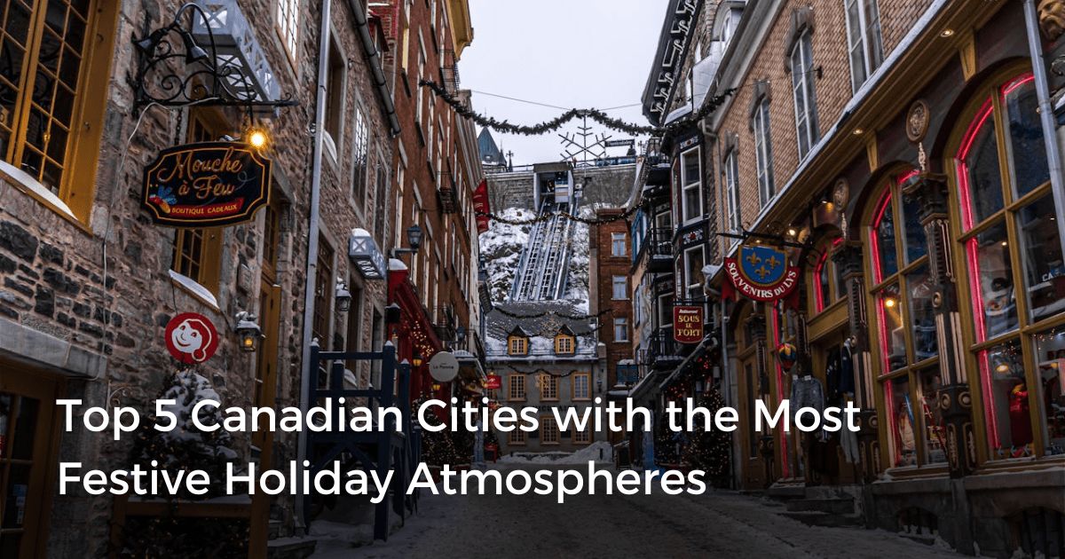 Top 5 Canadian Cities with the Most Festive Holiday Atmospheres