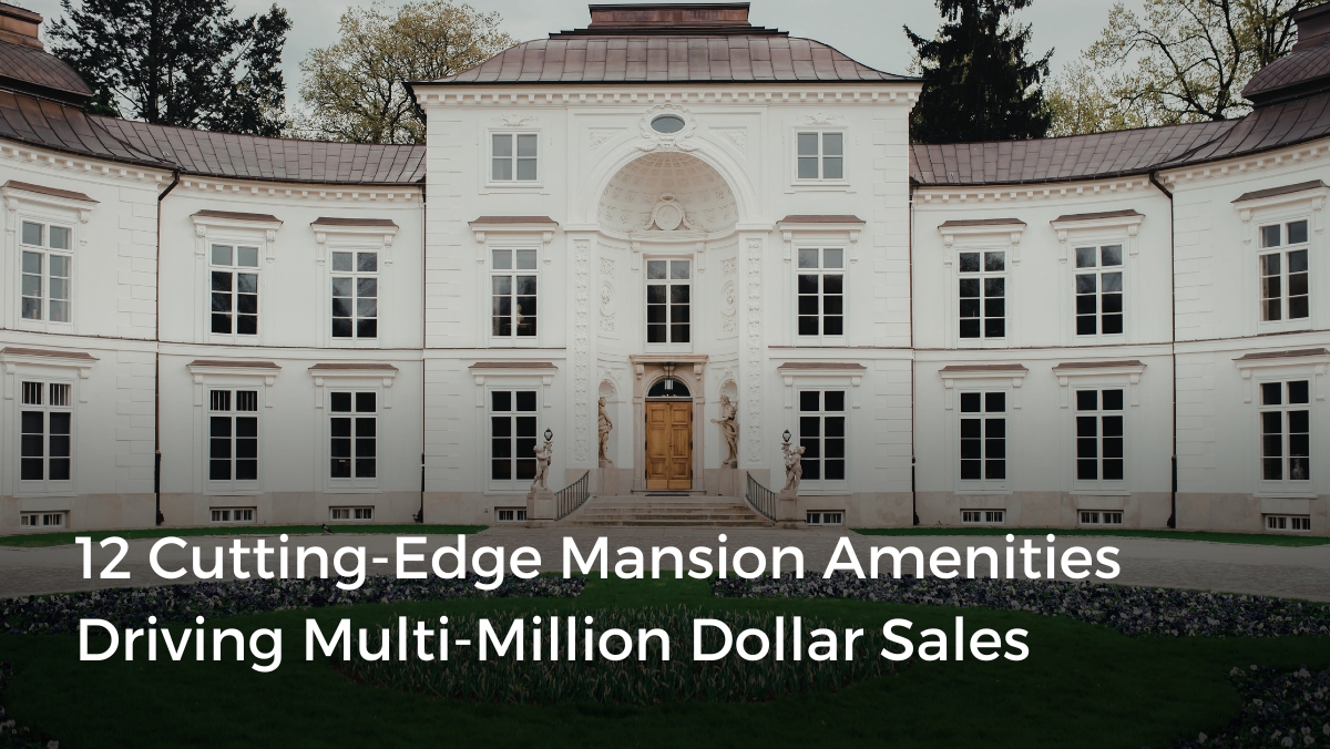 12 Mansion Amenities Driving Multi-Million Dollar Sales